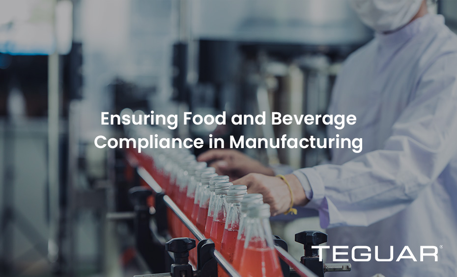 Ensuring Food and Beverage Compliance in Manufacturing | TEGUAR