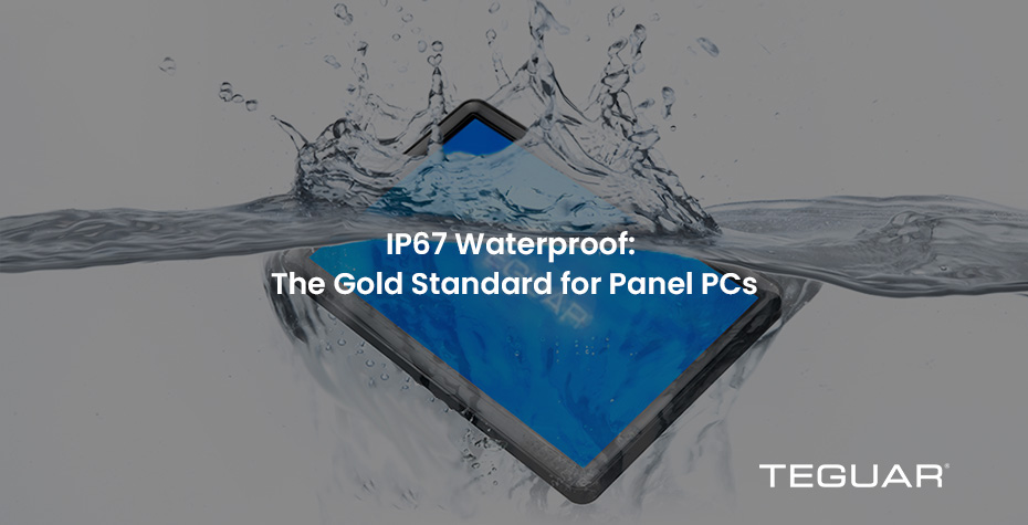 IP67 Waterproof: The Gold Standard for Panel PCs | TEGUAR