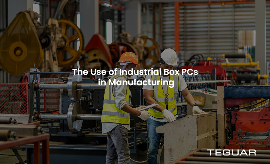 Using Industrial Box PCs in Manufacturing | TEGUAR