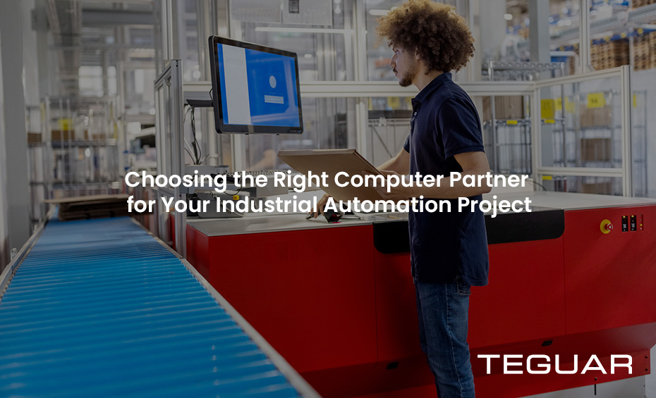 The Right Partner for Your Industrial Automation PC Project | TEGUAR