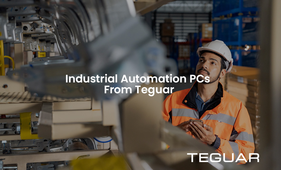 Industrial Automation PCs From Teguar | TEGUAR