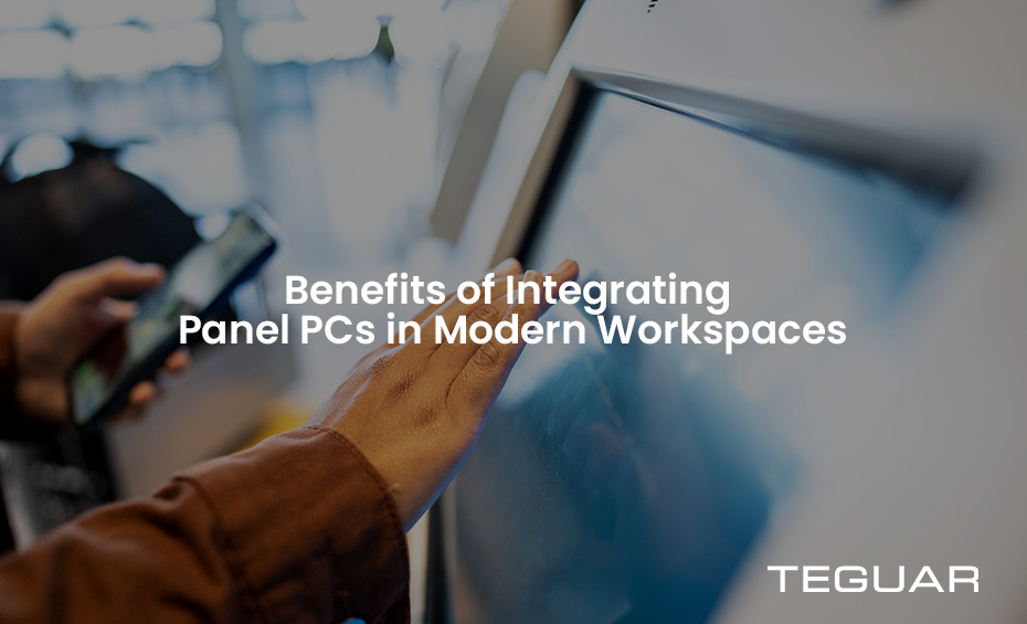 Benefits of Integrating Panel PCs in Modern Workspaces | TEGUAR
